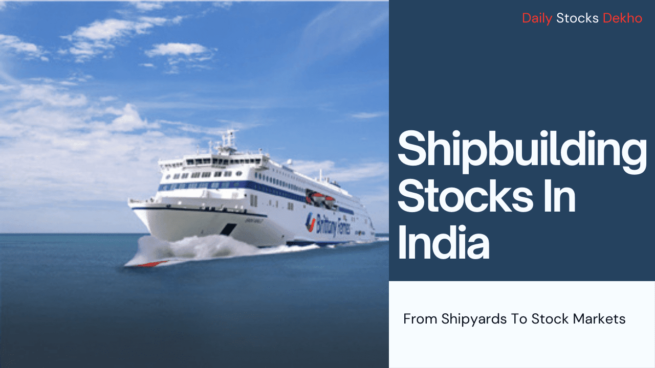 Best Shipbuilding Stocks in India: From Shipyards to Stock Markets