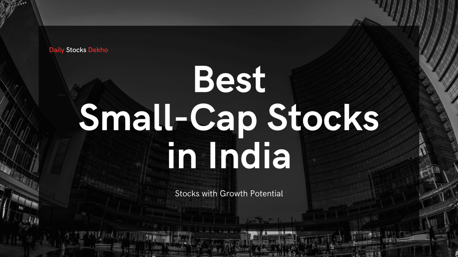 Best Small Cap Stocks in India - High-Growth Picks for 2025 - Daily ...